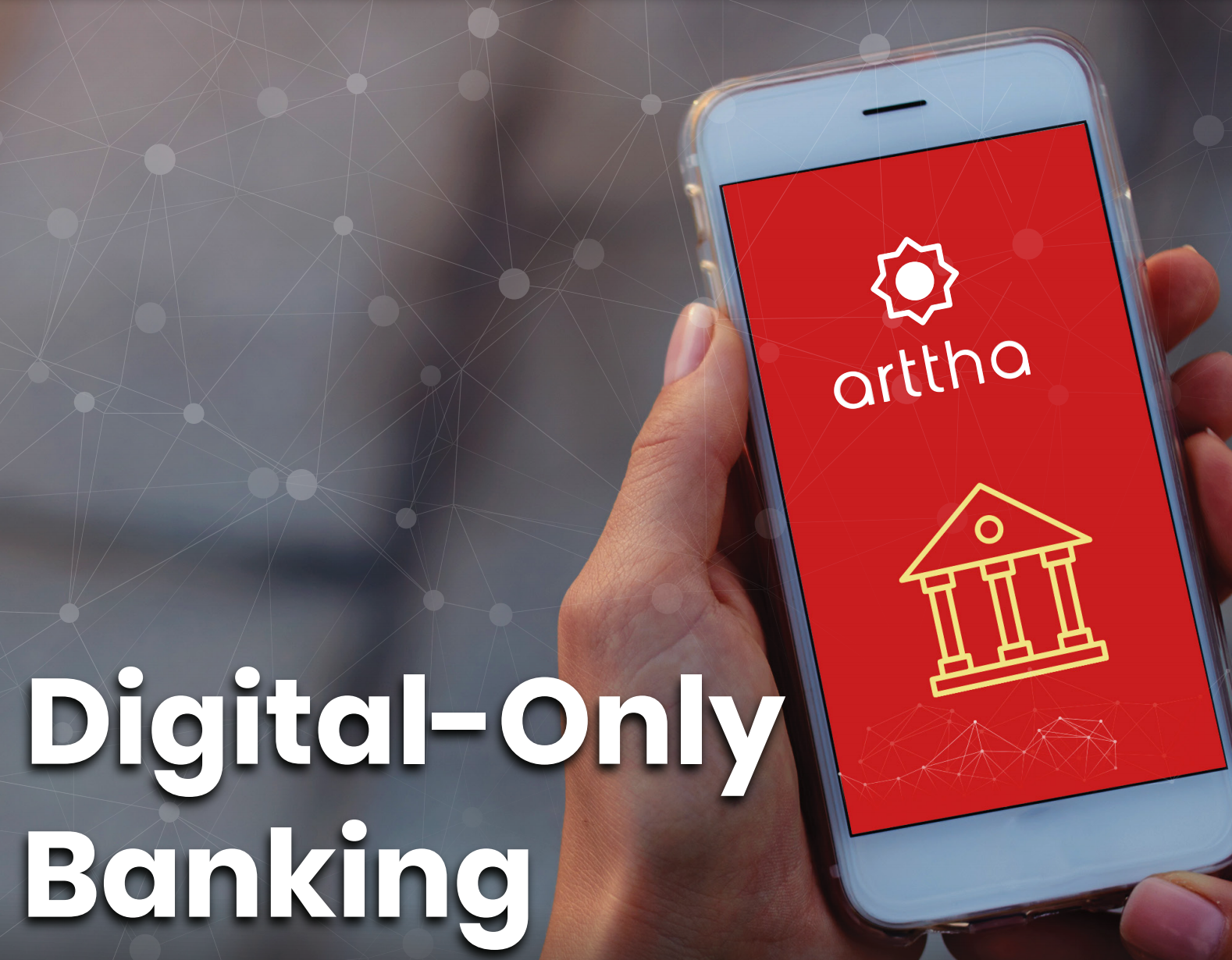 Digital Only Banking: A Step Towards Success in Digital Future - Arttha ...