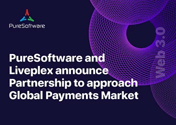 PureSoftware Partners with Liveplex to Approach Global Payments Market ...
